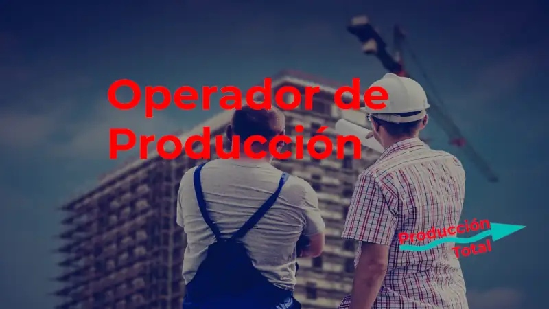Operador de Producción 】 Funciones, Habilidades y Responsabilidades.
